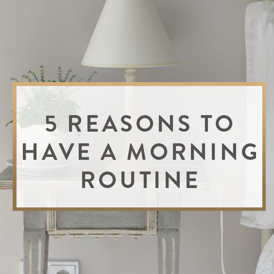 5 Reasons To Have a Morning Routine - It Starts With Coffee - Blog by ...