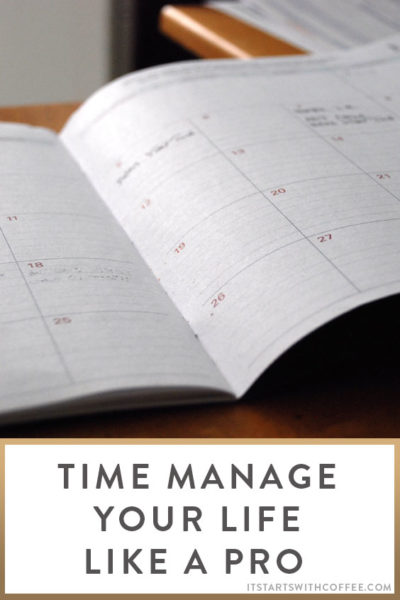 Time Manage Your Life Like A Pro - It Starts With Coffee - Blog by ...