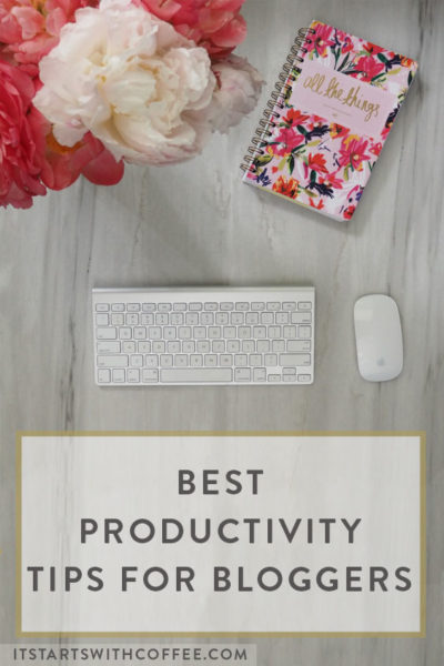 Best Productivity Tips For Bloggers - It Starts With Coffee - Blog by ...