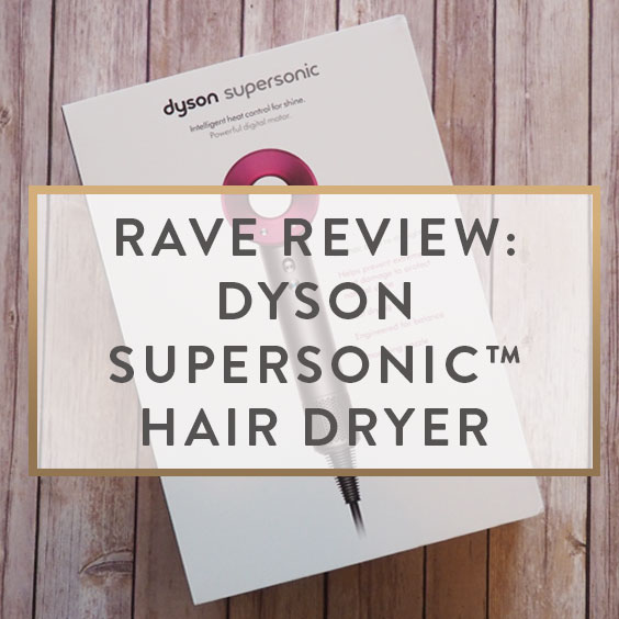 Rave Review: Dyson Supersonic™ Hair Dryer - It Starts With Coffee ...