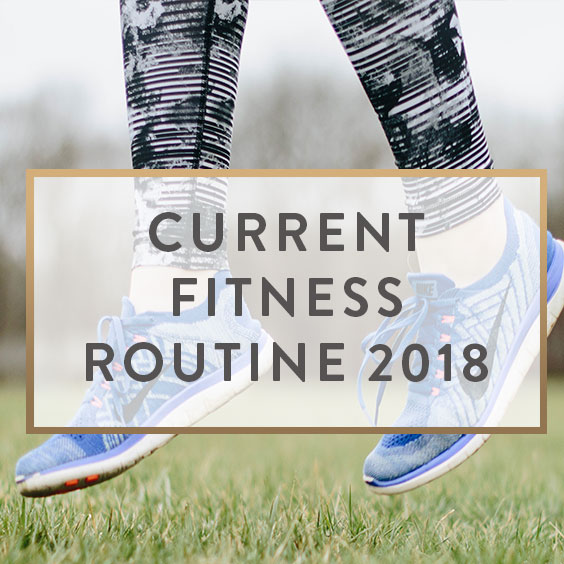 Current Fitness Routine 2018 - It Starts With Coffee - Blog by Neely ...