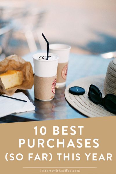 10 Best Purchases (So Far) This Year - It Starts With Coffee - Blog by ...