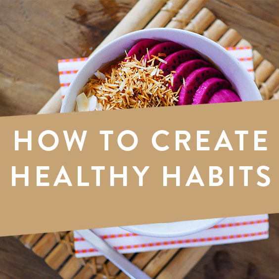 How To Create Healthy Habits - It Starts With Coffee - Blog by Neely ...
