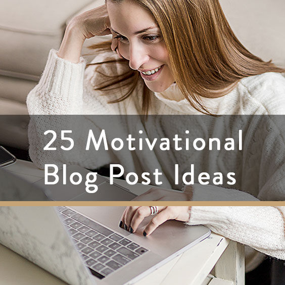 25 Motivational Blog Post Ideas - It Starts With Coffee - Blog by Neely ...
