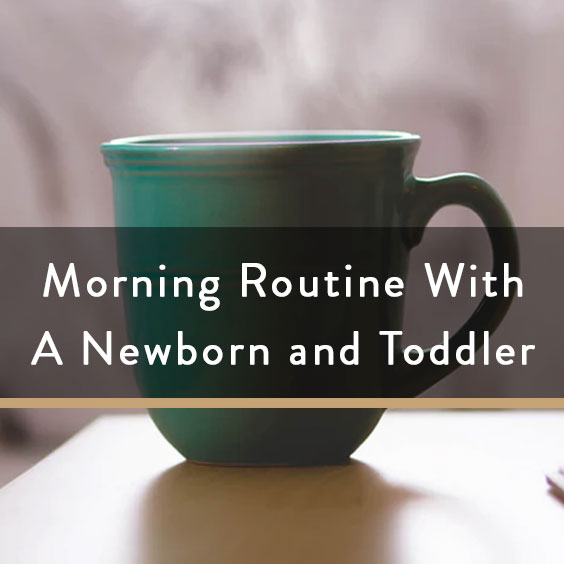 Morning Routine With A Toddler And Infant - It Starts With Coffee ...