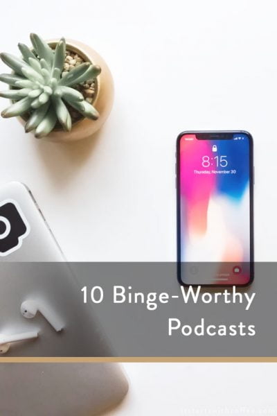 10 Binge-Worthy Podcasts - It Starts With Coffee - Blog by Neely ...