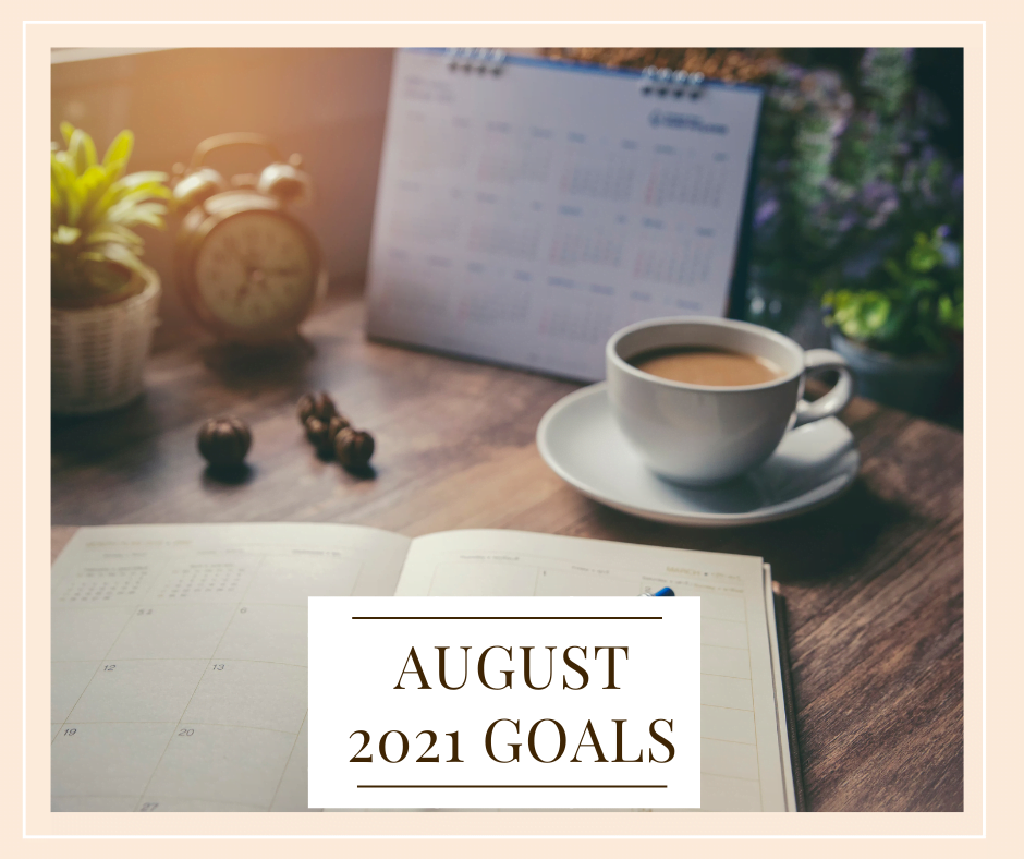 August 2021 Goals - It Starts With Coffee - Blog by Neely Moldovan ...