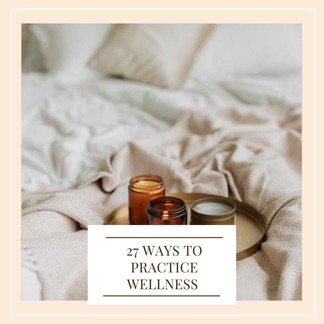 27 Ways To Practice Wellness - It Starts With Coffee - Blog by Neely ...
