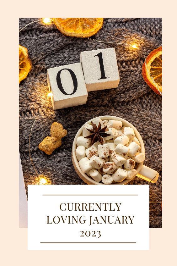 Currently Loving: January 2023 - It Starts With Coffee - Blog by Neely ...