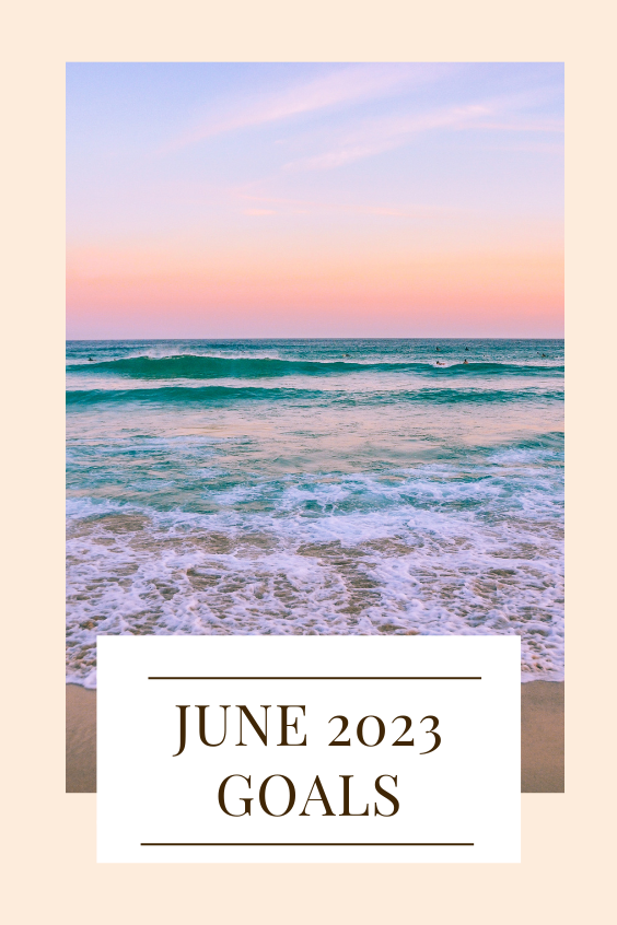 June 2023 Goals - It Starts With Coffee - Blog by Neely Moldovan ...