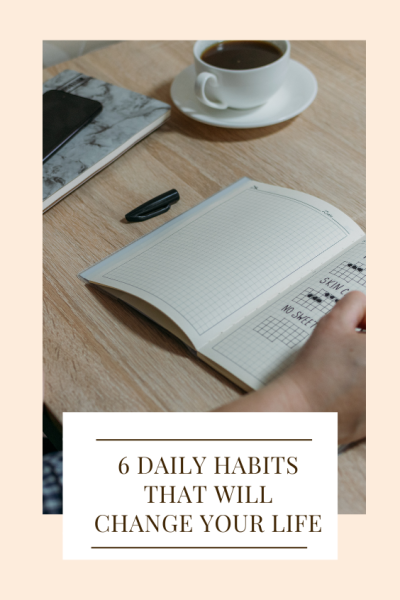 6 Daily Habits That Will Change Your Life - It Starts With Coffee ...