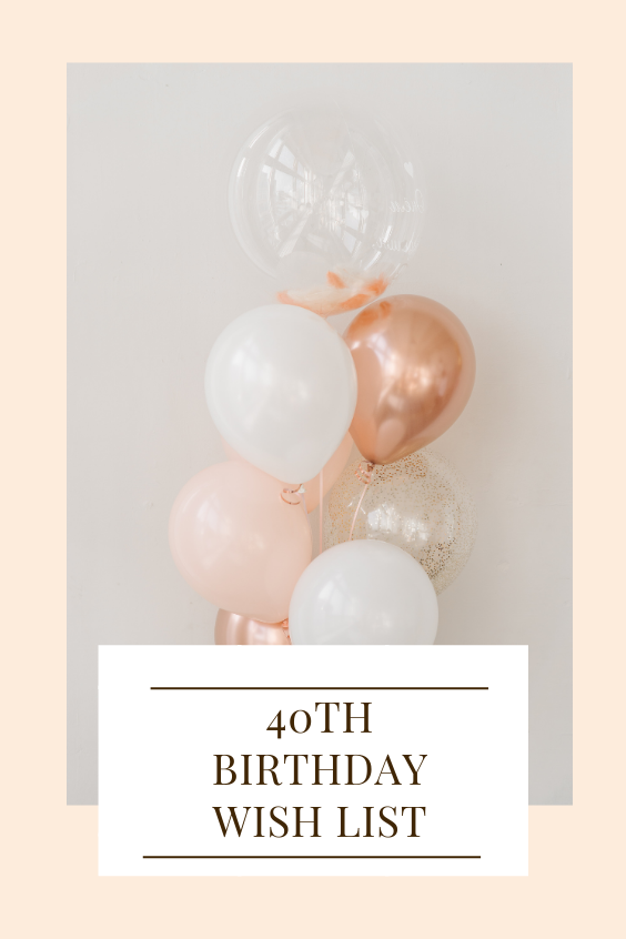 40th Birthday Wishlist - It Starts With Coffee - Blog by Neely Moldovan ...