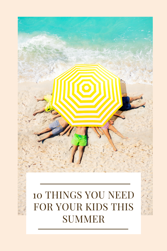 10 Things You Need For Your Kids This Summer - It Starts With Coffee ...