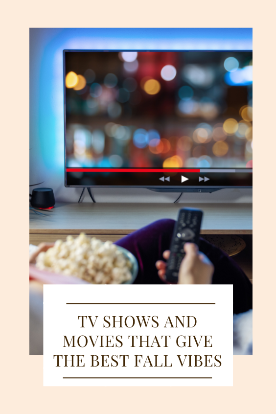 TV Shows and Movies That GIve The Best Fall Vibes - It Starts With ...