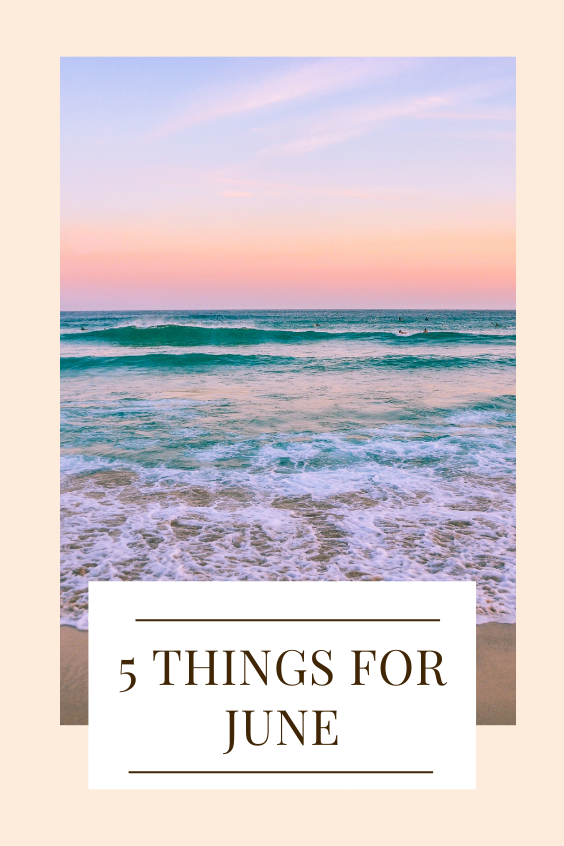 5 Things For June - It Starts With Coffee - Blog by Neely Moldovan ...
